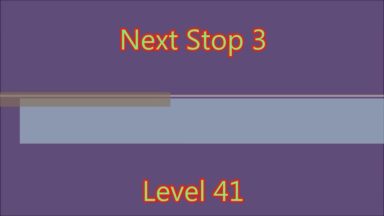 Next Stop 3 Level 41 - YouTube