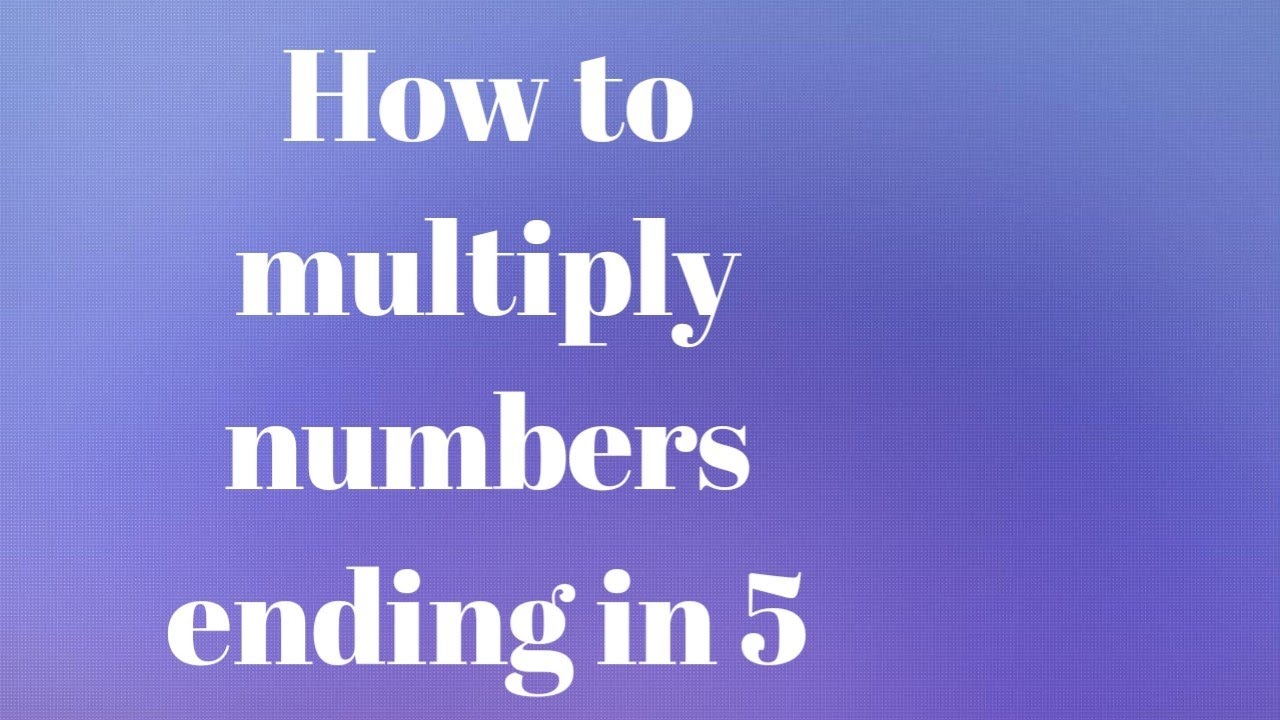 How To Multiple Numbers Ending In 5 YouTube how-to-multiple-numbers-ending-in-5-youtube