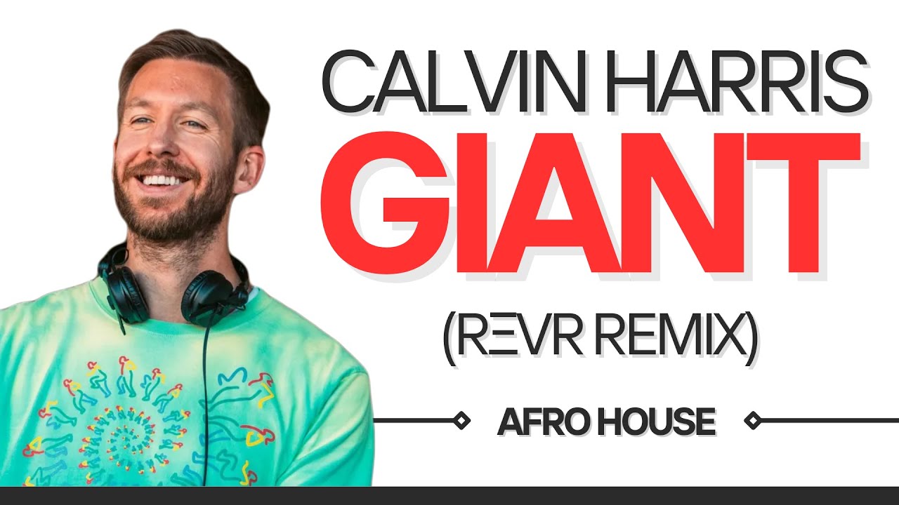 Calvin Harris - Giant (REVR Afro House Remix) - YouTube