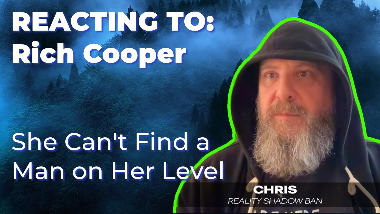Reacting to: Rich Cooper - She Can't Find a Man on Her Level - YouTube