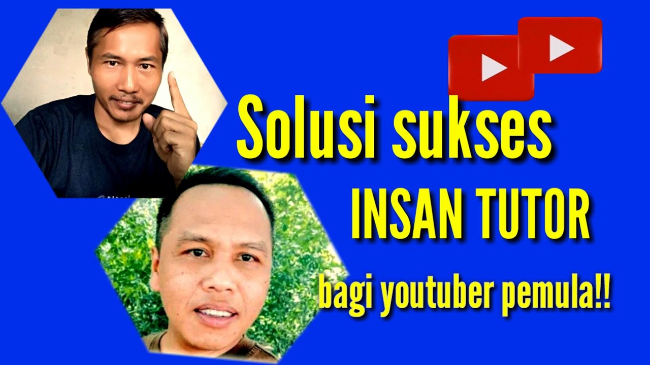Solusi Sukses Insan Tutor Bagi Youtuber Pemula!! - YouTube