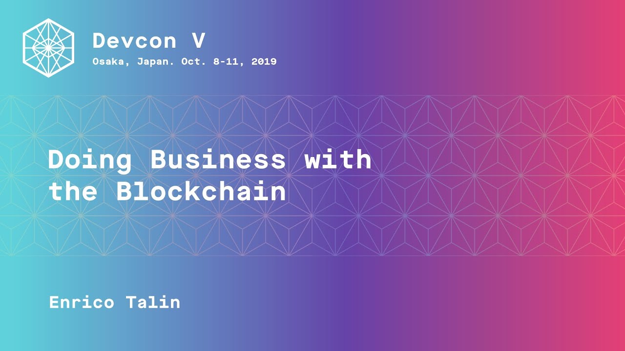 Doing Business with the Blockchain by Enrico Talin (Devcon5) - YouTube