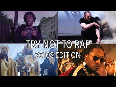 Try Not To Rap 2010s Edition