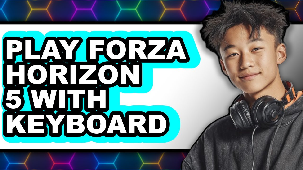 How To Play Forza Horizon 5 With Keyboard (Easy Method) - YouTube
