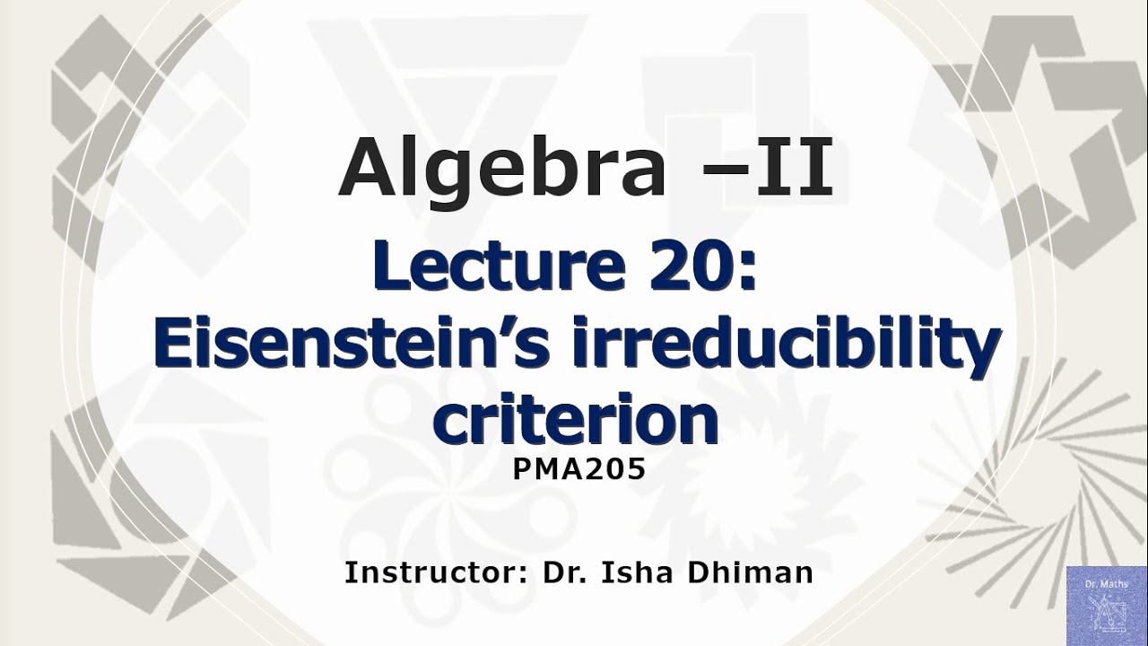 Lecture 20 Eisenstein Irreducibility criterion - YouTube