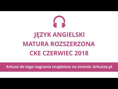 Matura czerwiec 2018 język angielski rozszerzony nagranie