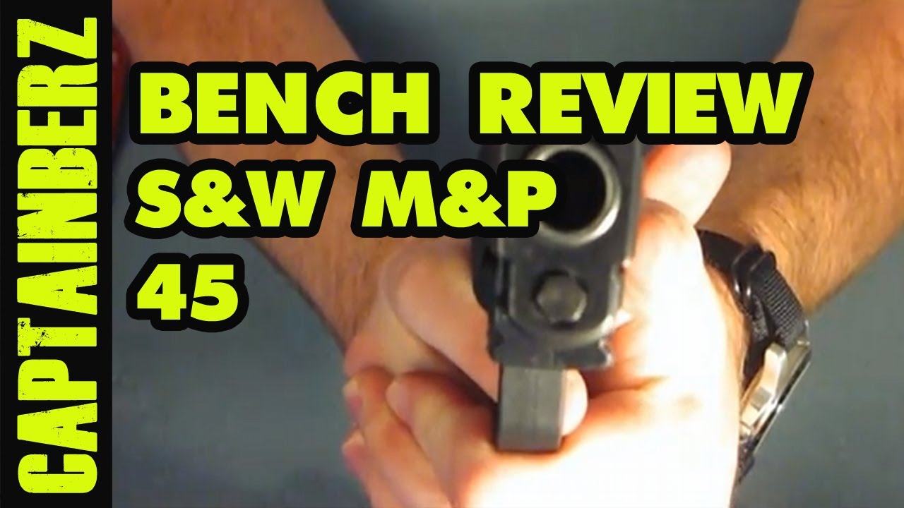Smith & Wesson M&P 45 (.45ACP) Pistol Bench Review - YouTube