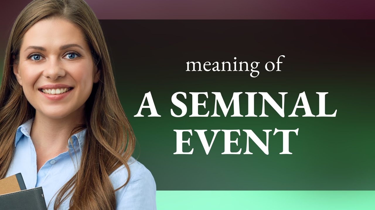 Understanding "A Seminal Event": A Guide for English Learners - YouTube