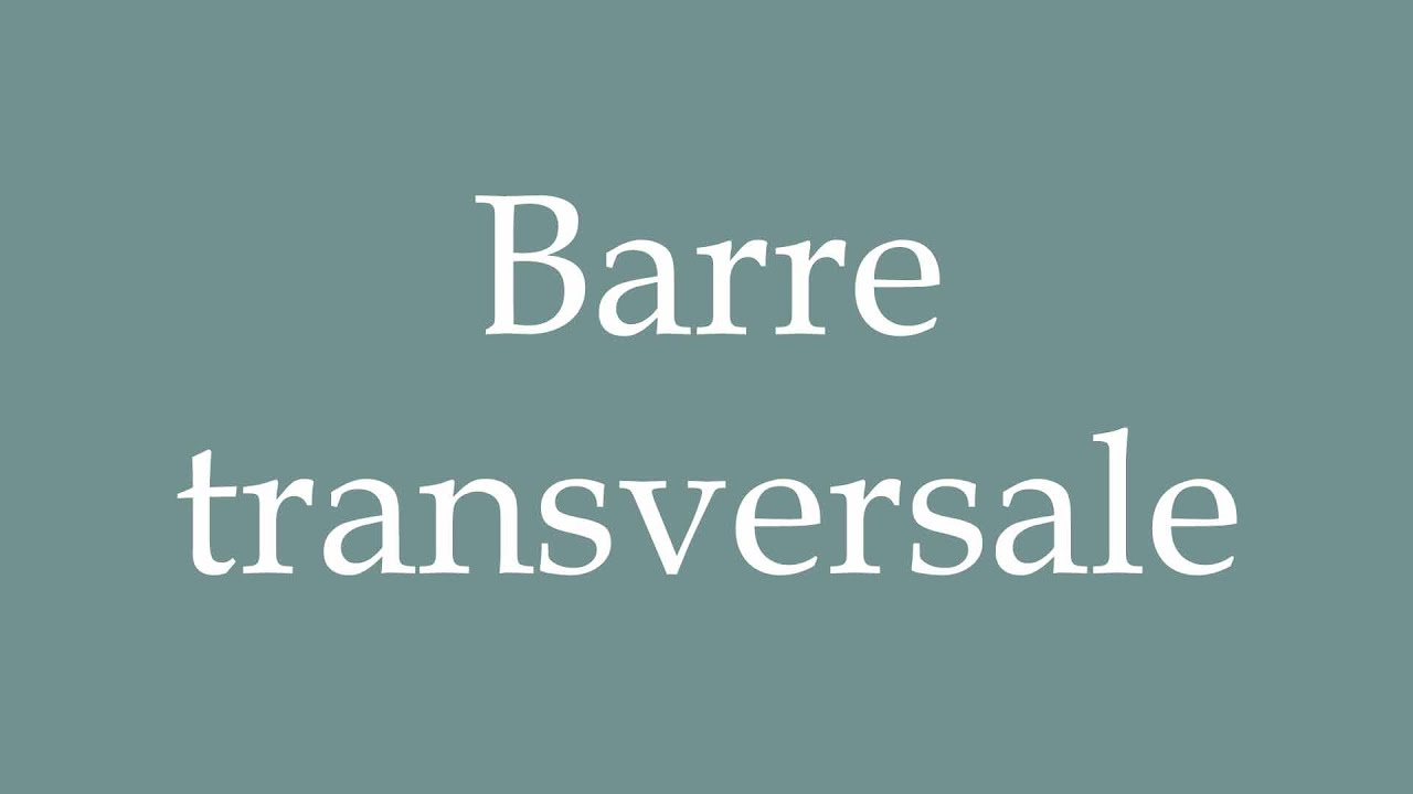 How to Pronounce ''Barre transversale'' (Crossbar) Correctly in French ...
