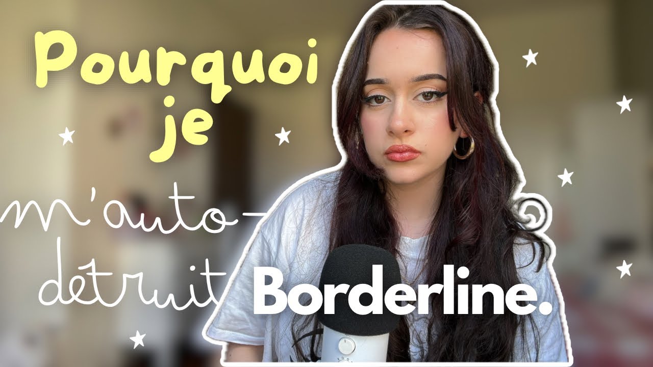 Pourquoi on S'AUTO-DÉTRUIT nous, les BORDERLINE ? - YouTube