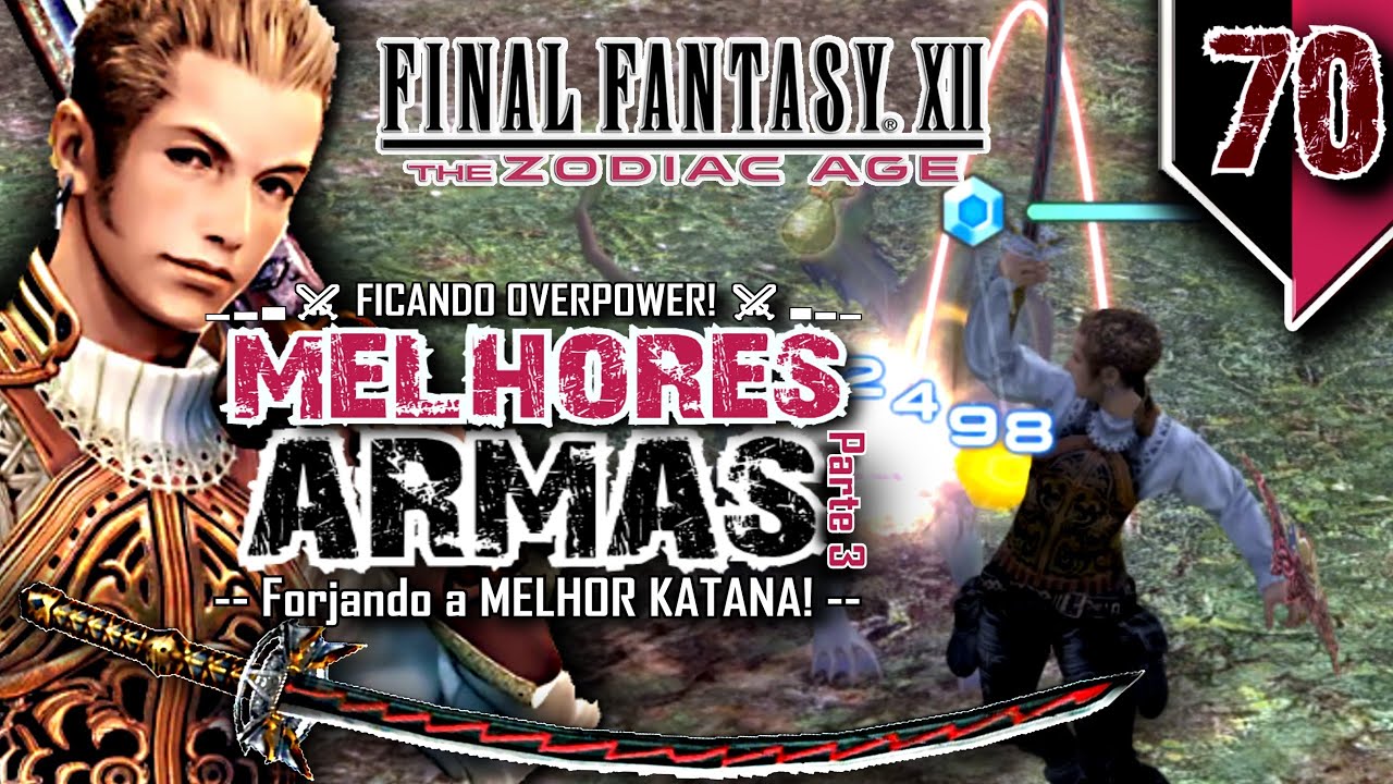 FINAL FANTASY XII - TZA #70 | "FORJANDO A KATANA MAIS PODEROSA!" [PC ...