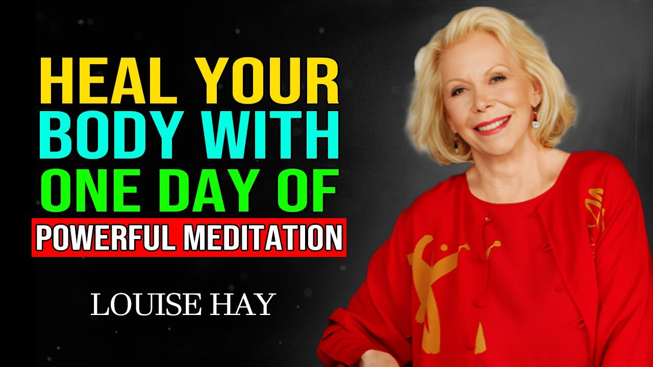 Heal Your Body with One Day of Powerful Meditations | Louise Hay - YouTube