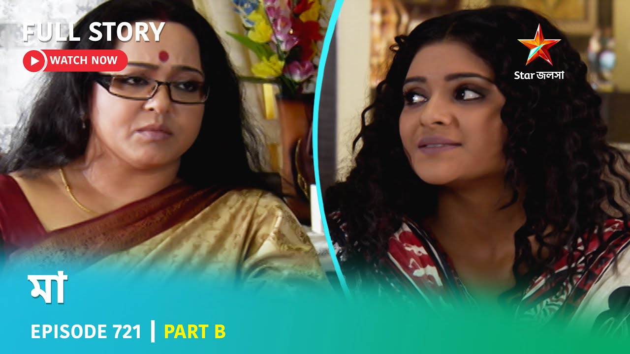 Full Story | Maa | Episode 721 | Part B - YouTube