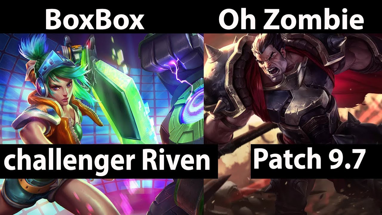 [ Box Box ] Riven vs Darius [ Oh Zombie ] Top - CLIMB TIME + marbles ...