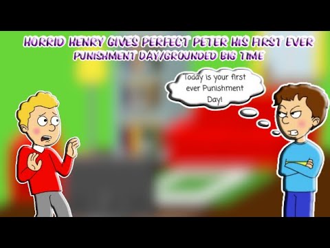 Horrid Henry Gives Perfect Peter His First Ever Punishment Day/Grounded ...
