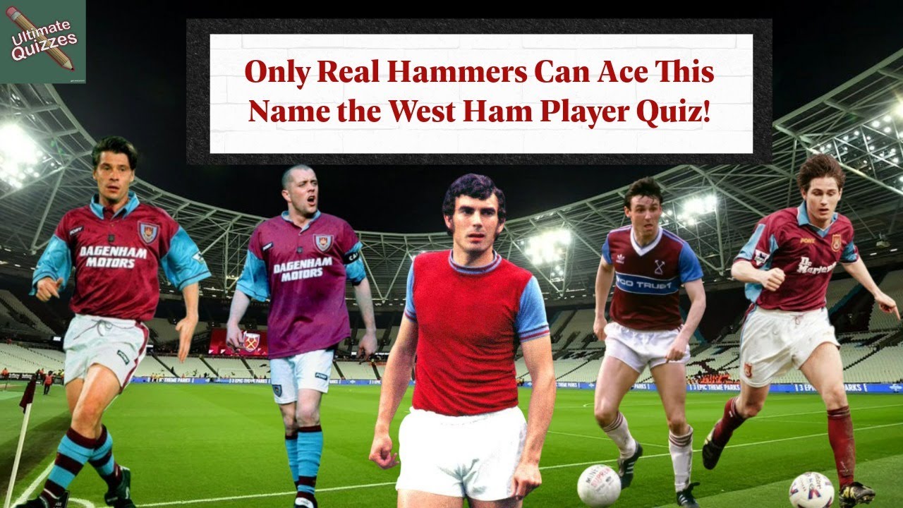 Only Real Hammers Can Ace This Name the West Ham Player Quiz! - YouTube