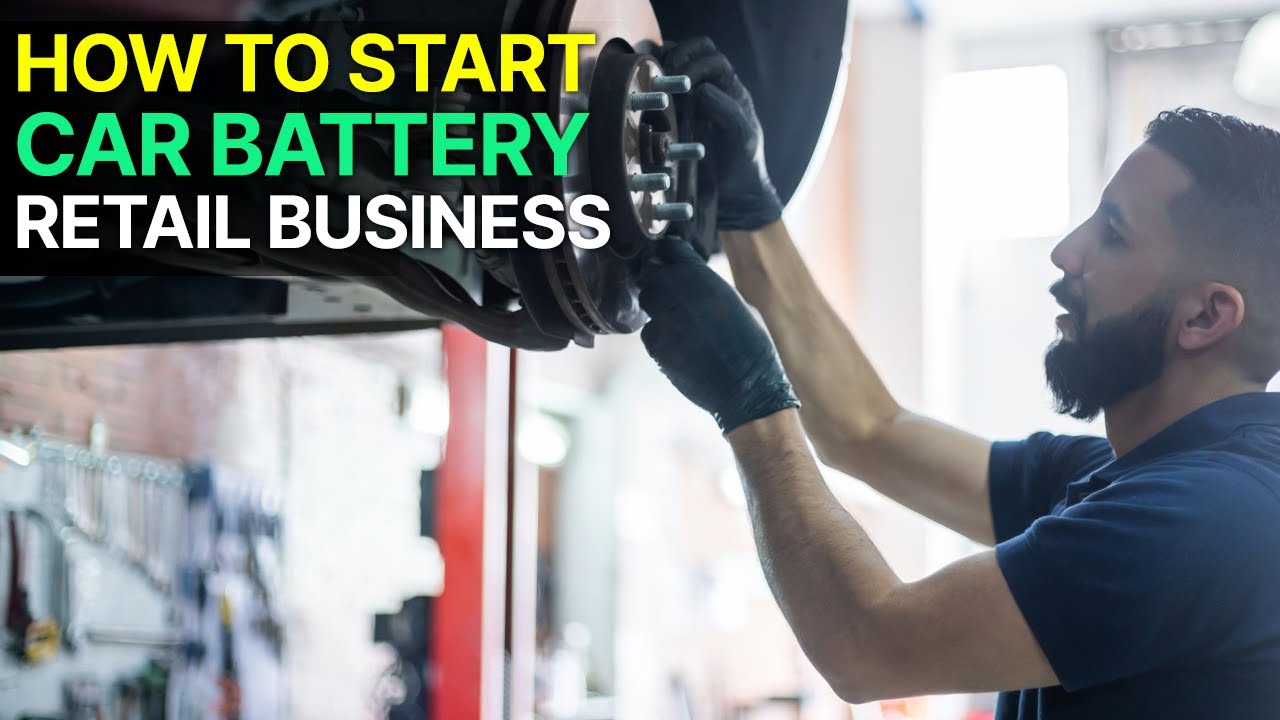 How To Start a Car Battery Retail & Installation Business - YouTube