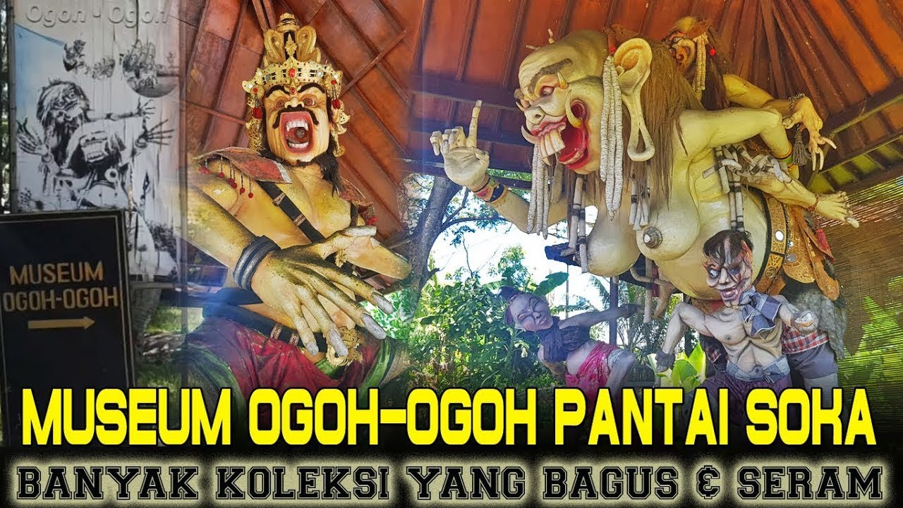 MUSEUM OGOH OGOH PANTAI SOKA TABANAN - YouTube