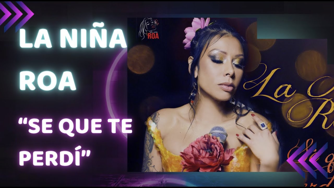 LA NIÑA ROA canta a las mujeres “SE QUE TE PERDÍ”, entrevista - YouTube