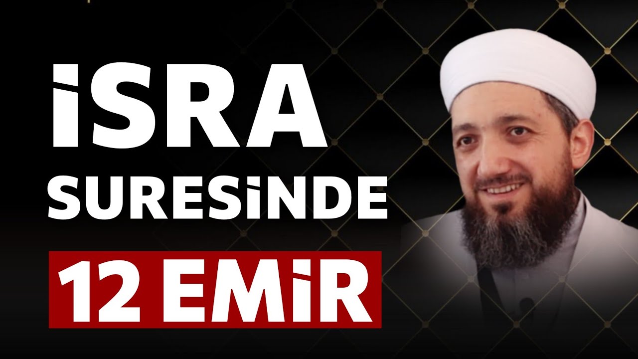 İsra Sûresindeki 12 Emir! | İsmail YAŞAR - YouTube