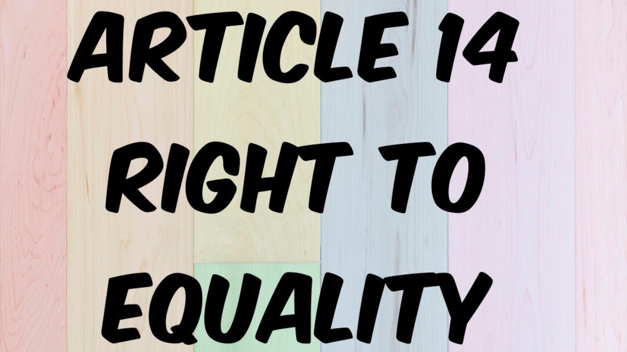 Article 14|Right to equality|equality before law and equal protection ...
