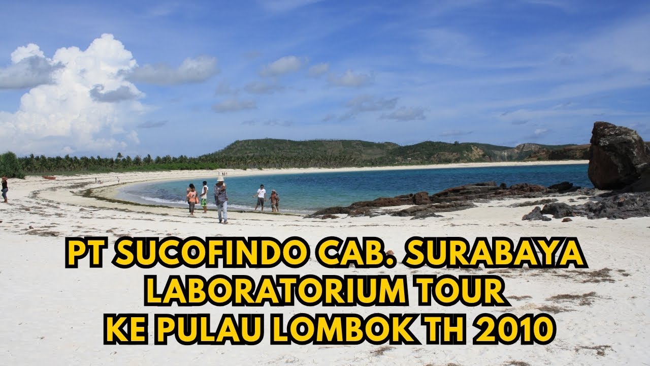 PT. Sucofindo Cabang Surabaya Laboratorium Tour ke Pulau Lombok Tahun ...