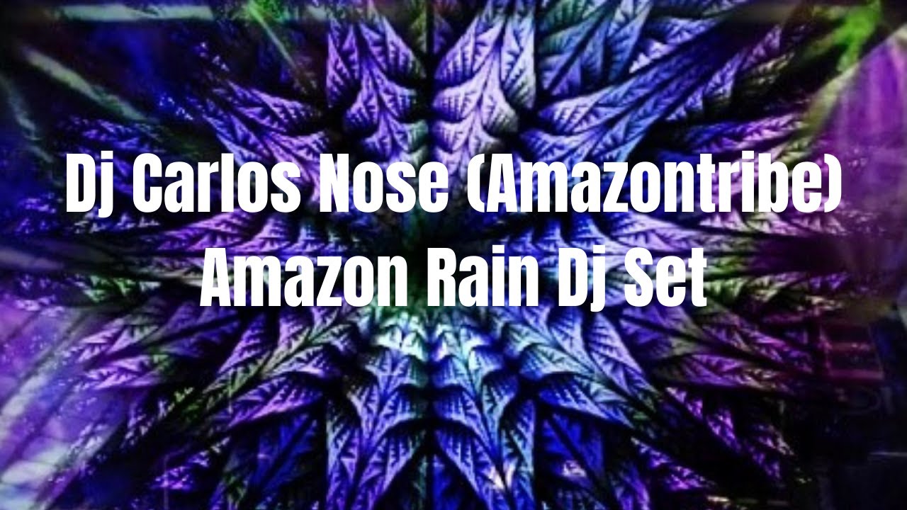 Dj Nose - Amazon Rain Dj Set - YouTube