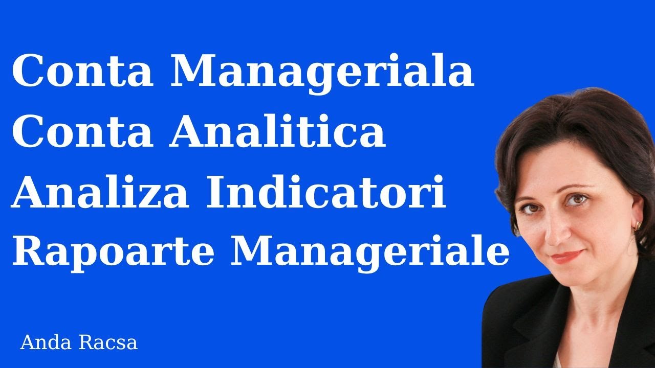 B3) Contabilitate manageriala. Conta analitica. Analiza indicatori ...