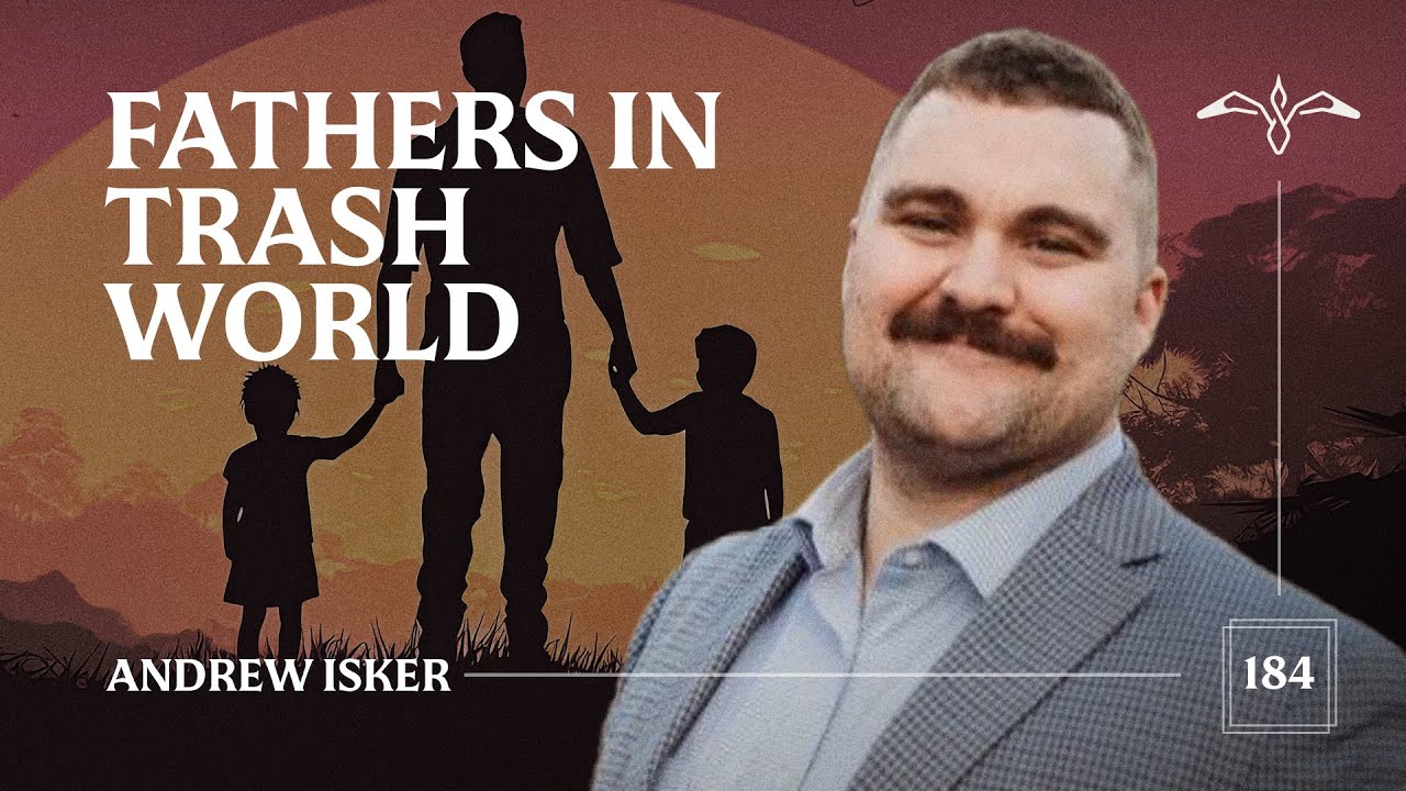 Podcast: Andrew Isker - Fathers in Trashworld - YouTube