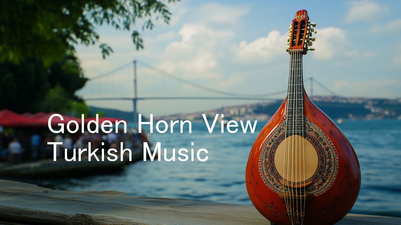Golden Horn View Turkish Music - YouTube