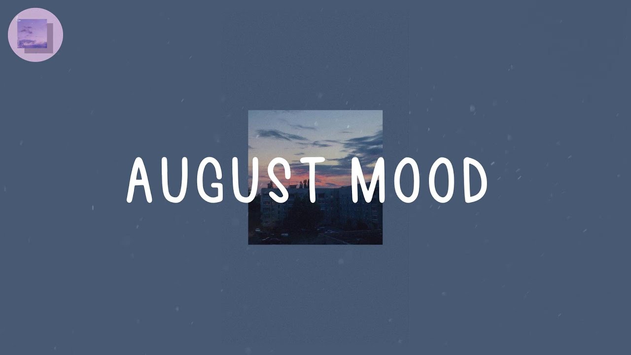 August Mood - Pop chill playlist that make you feel better - YouTube Music