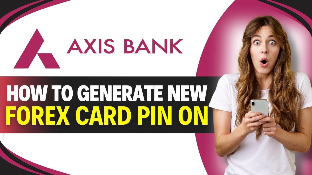How to GENERATE NEW FOREX CARD PIN on AXIS BANK (Secure Method) - YouTube
