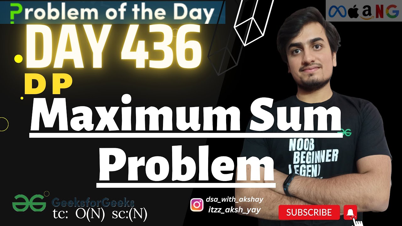 D 436maximum Sum Problem Dp Gfg Potd Geeks For Geeks Problem Of The Day 24 Feb Youtube