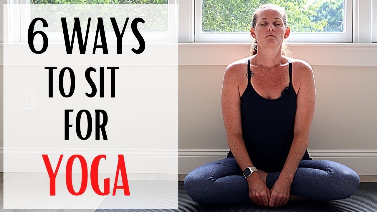 13min | 6 Ways to Sit for Yoga | How to Sit in Yoga | Sit Comfortably ...