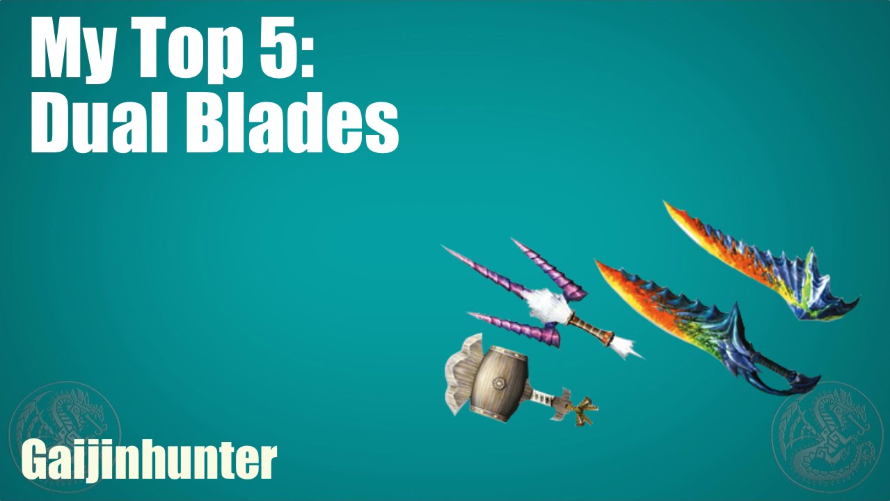 MH4U: My Top 5 Dual Blades - YouTube