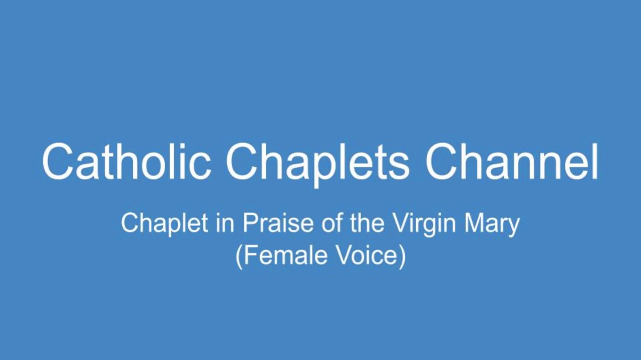 Chaplet in Praise of the Virgin Mary (Female Voice) - YouTube