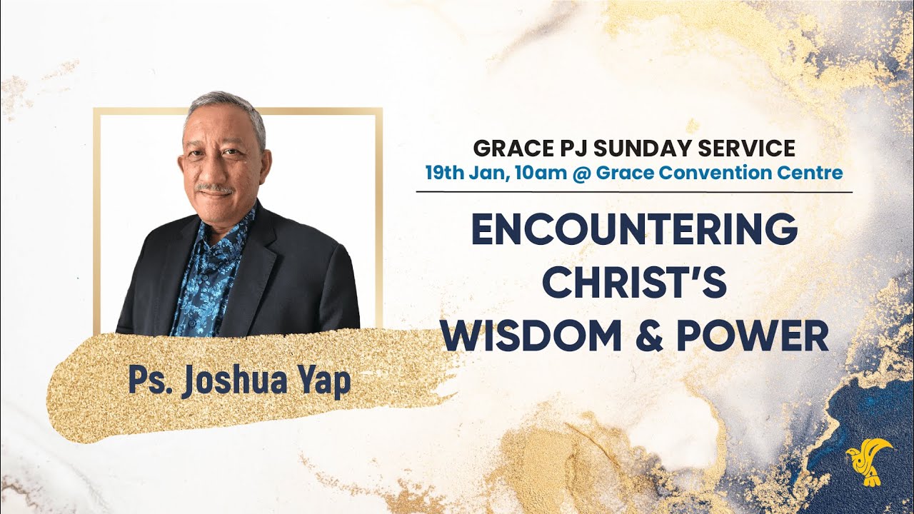 Encountering Christ's Wisdom & Power - Grace PJ Online Service - 19 Jan ...