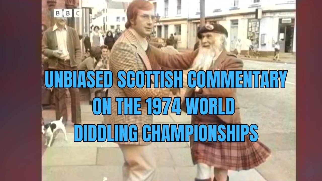 The World Diddling Championships 1974 - Unbiased Scottish Commentary by ...