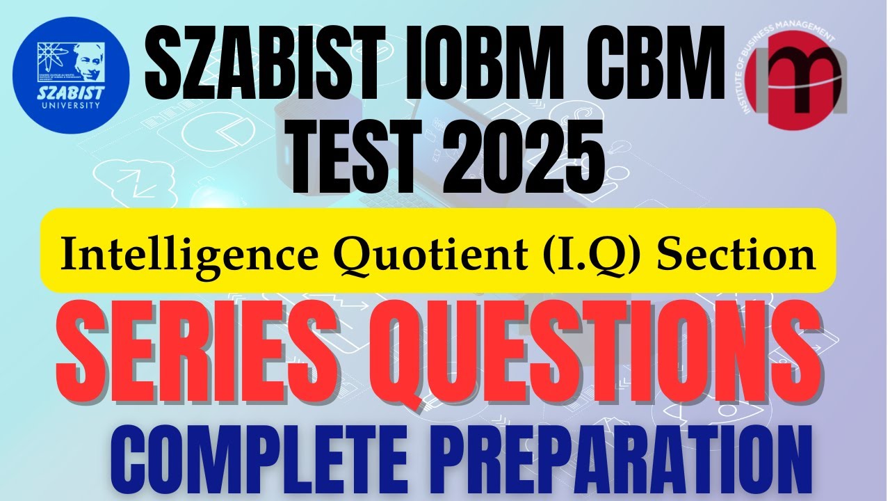 IoBM | CBM | SZABIST Entrance Test 2025 – IQ Section Past Papers Solved ...