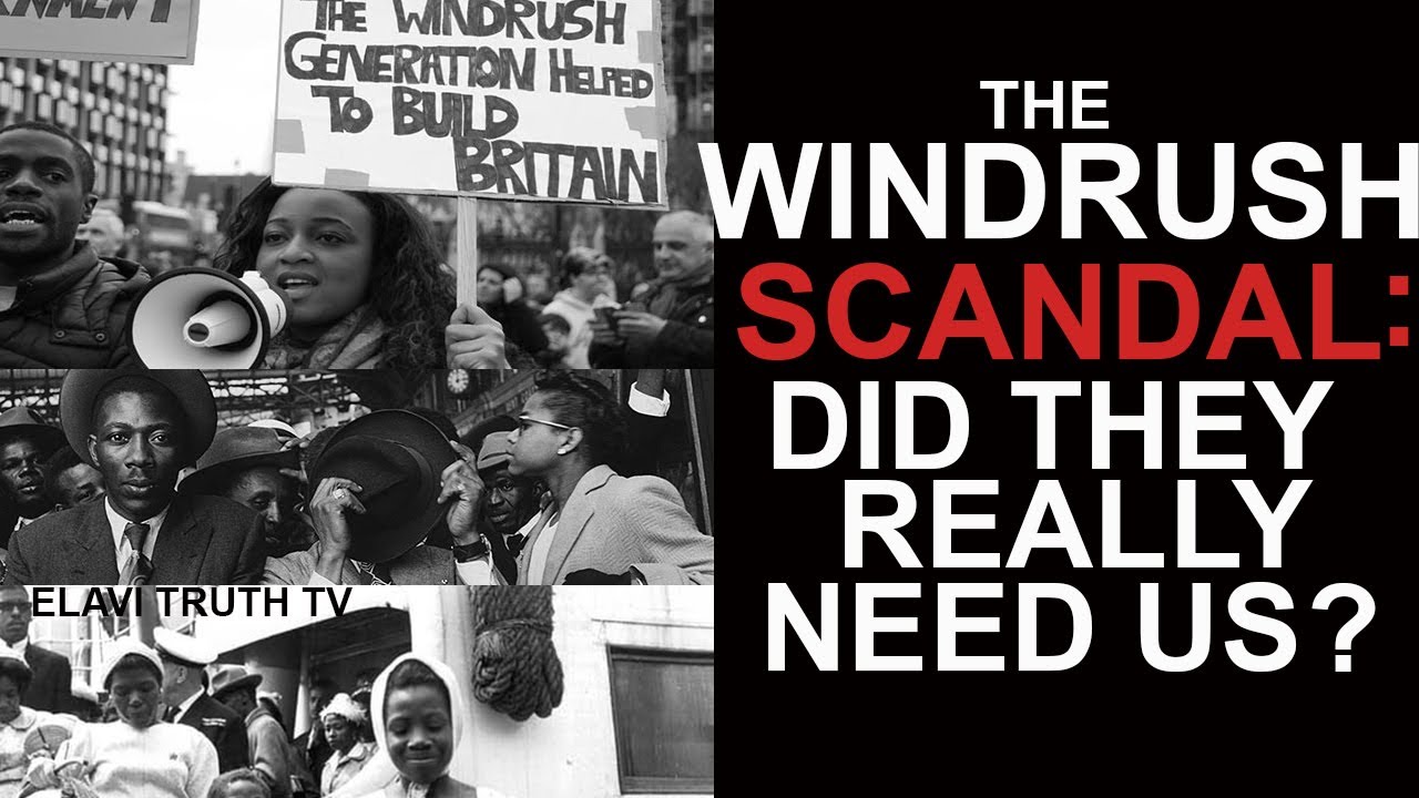 THE WINDRUSH SCANDAL: DID THEY REALLY NEED US? - YouTube