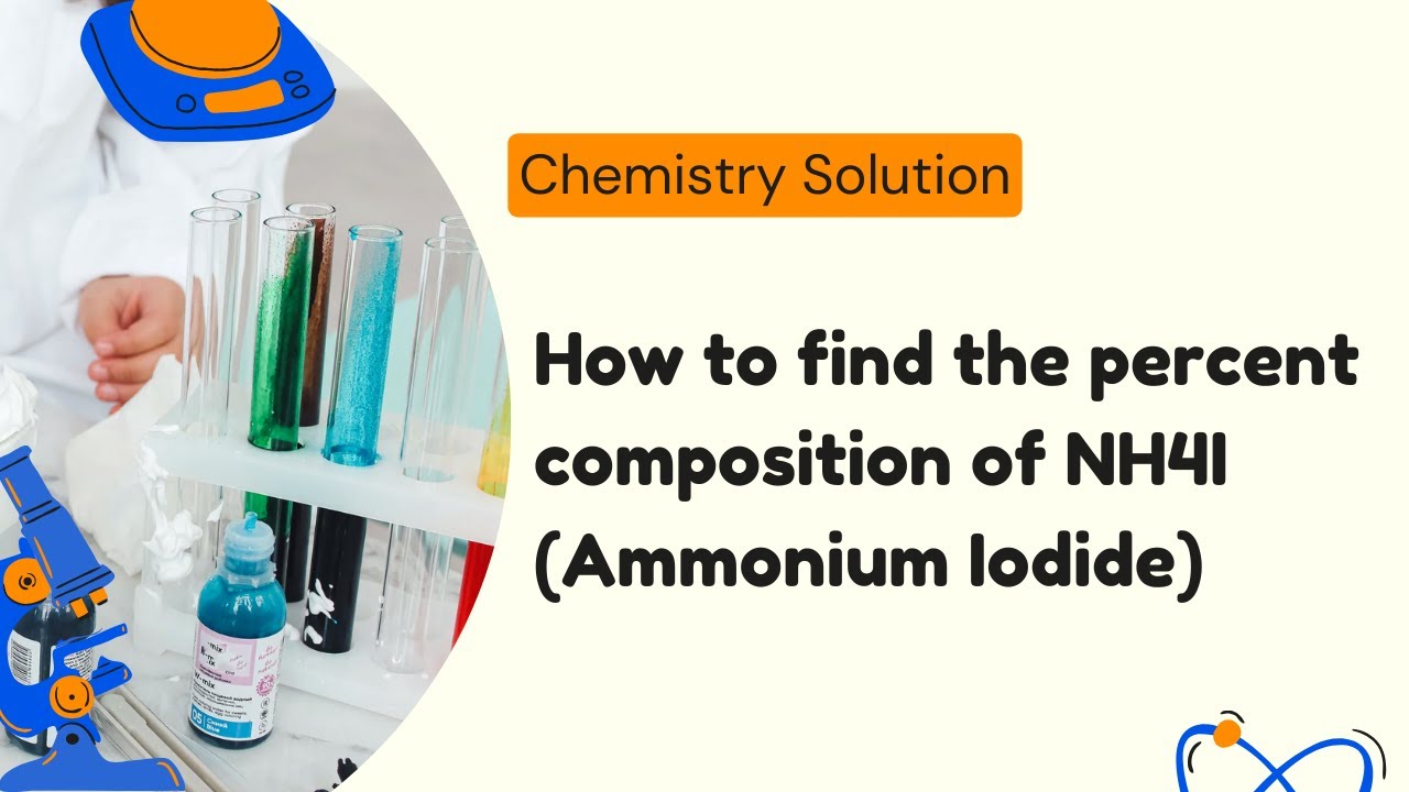 How to find the percent composition of NH4I (Ammonium Iodide) - YouTube