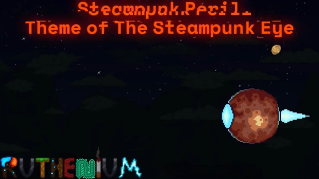 Terraria “Steampunk Peril” Theme of The Steampunk Eye || The Ruthenium ...
