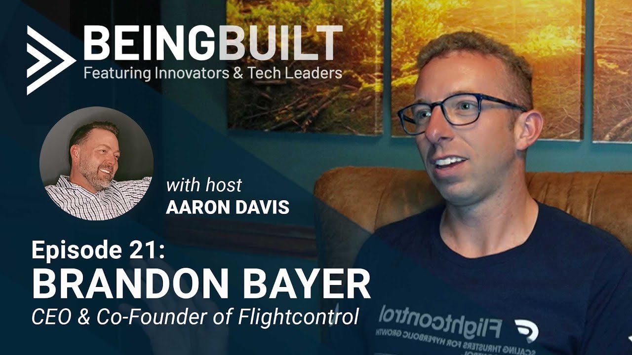 Episode 21 with Brandon Bayer (CEO & Co-founder of Flightcontrol) - YouTube