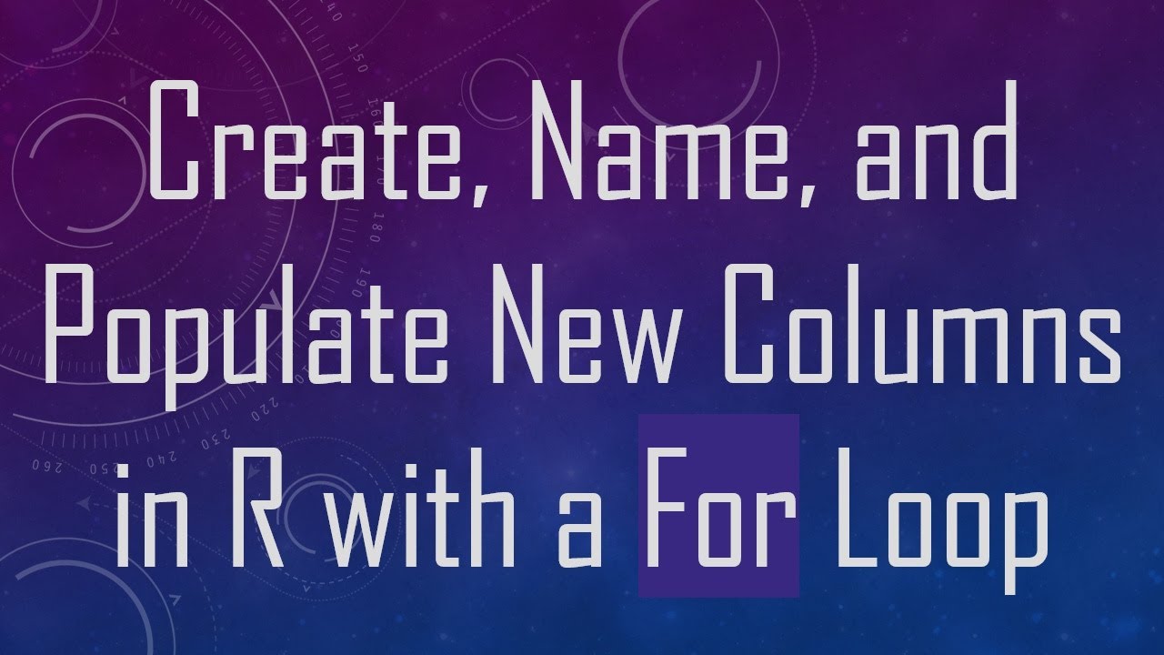 Create Name And Populate New Columns In R With A For Loop Youtube 0985