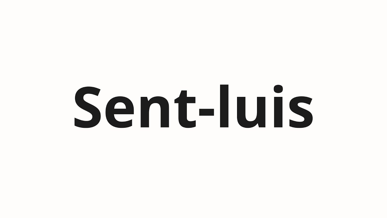 How to pronounce Sent-luis | Сент-луис (Saint-Louis in Russian) - YouTube