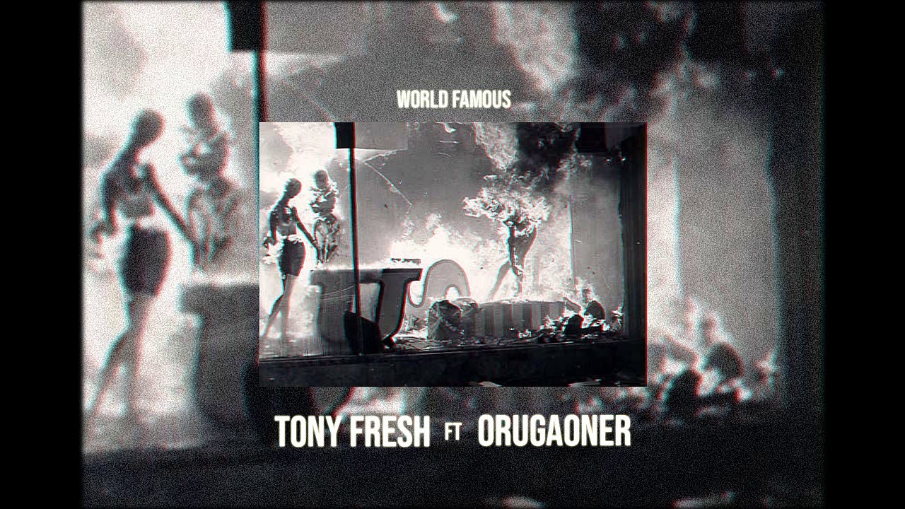 World famous//Tony fresh ft orugaoner//(prod by. malnacidos records ...