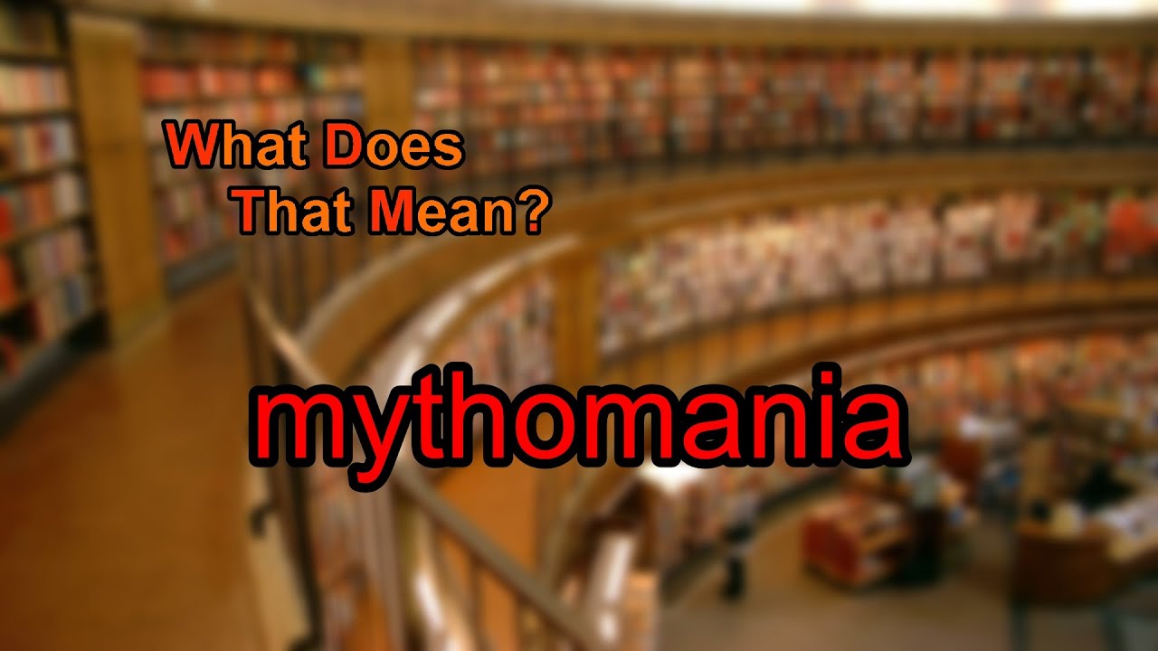 What does mythomania mean? - YouTube