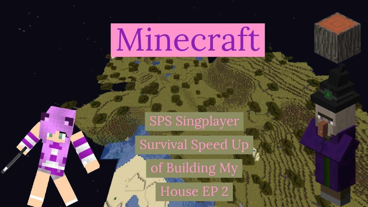 Minecraft SPS Singplayer Survival Speed Up of Building My House EP 2 ...