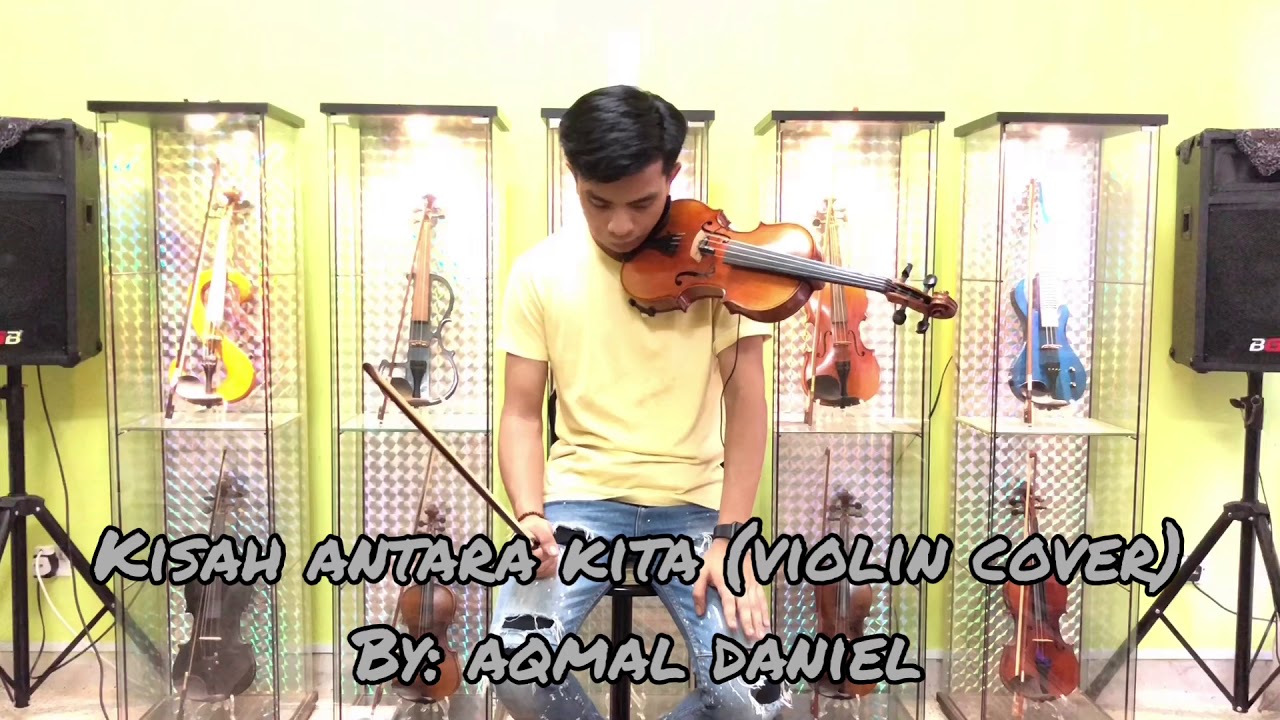 AQMAL DANIEL - Kisah Antara Kita (Violin Cover) - YouTube