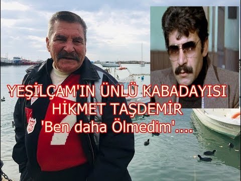 Yeşilçam'ın kabadayısı Hikmet Taşdemir den Yürek burkan açıklama